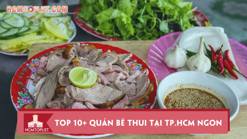 Top 10+ quán bê thui tại TP.HCM ngon, dân sành nhậu mê mẩn