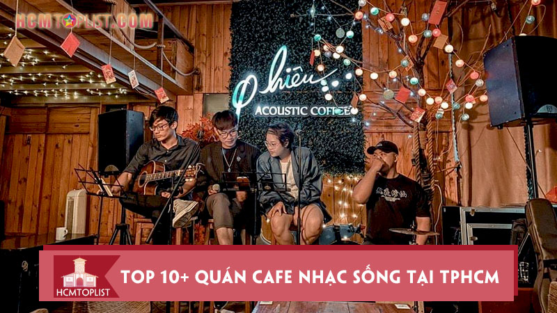 Top 10+ quán cafe nhạc sống tại TPHCM cực chất | HCMtoplist.com