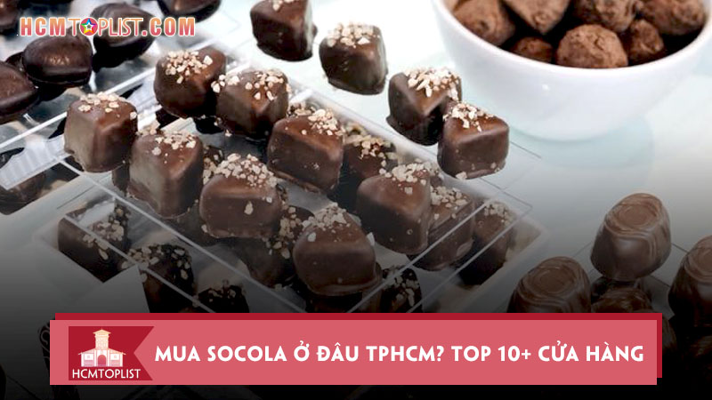 Mua socola ở đâu TPHCM? Top 10+ cửa hàng bán socola ngon nhất