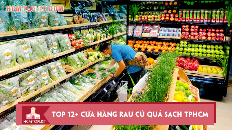 Top 12+ cửa hàng rau củ quả sạch TPHCM tốt cho sức khoẻ | HCMtoplist
