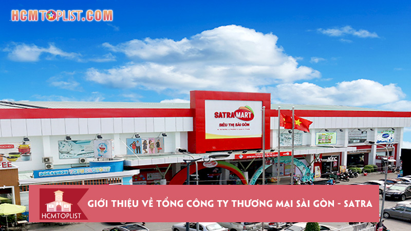 Giới thiệu về tổng công ty thương mại Sài Gòn - Satra | HCMtoplist.com