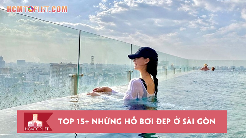 Giải nhiệt mùa hè với top 15+ nhưng hồ bơi đẹp ở Sài Gòn