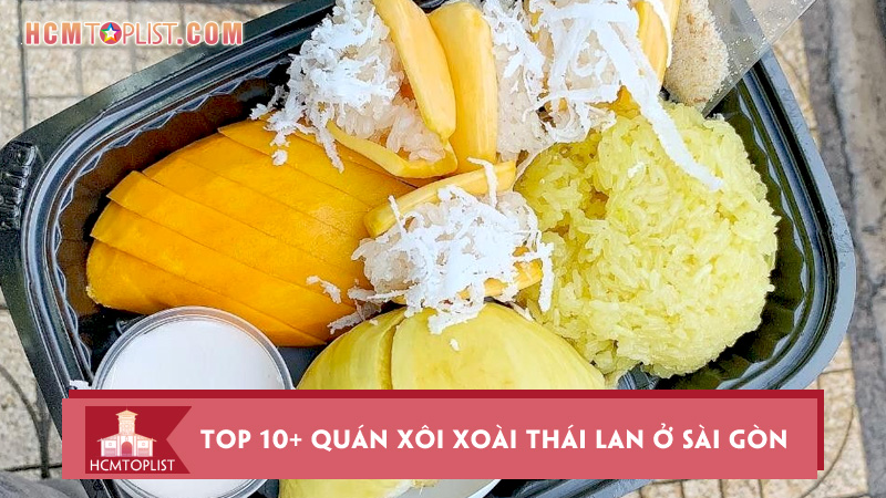 Ngất ngây với Top 10+ quán xôi xoài Thái Lan ở Sài Gòn | HCMtoplist.com