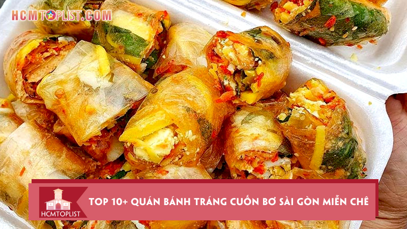 Top 10+ quán bánh tráng cuốn bơ Sài Gòn ngon miễn chê | HCMtoplist