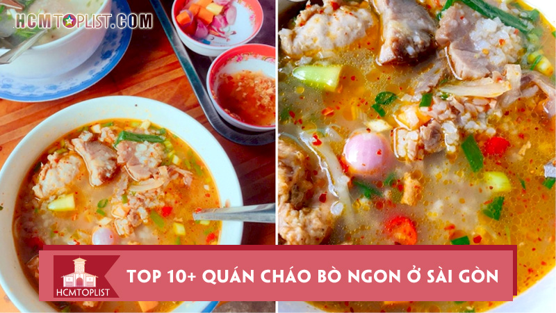 Top 10+ quán cháo bò ngon ở Sài Gòn không nên bỏ qua | HCMtoplist