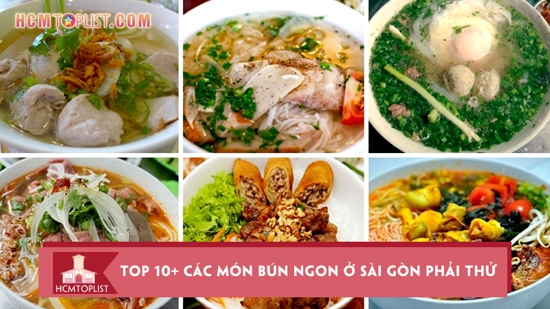 Top 10+ các món bún ngon ở Sài Gòn nhất định phải thử | HCMtoplist