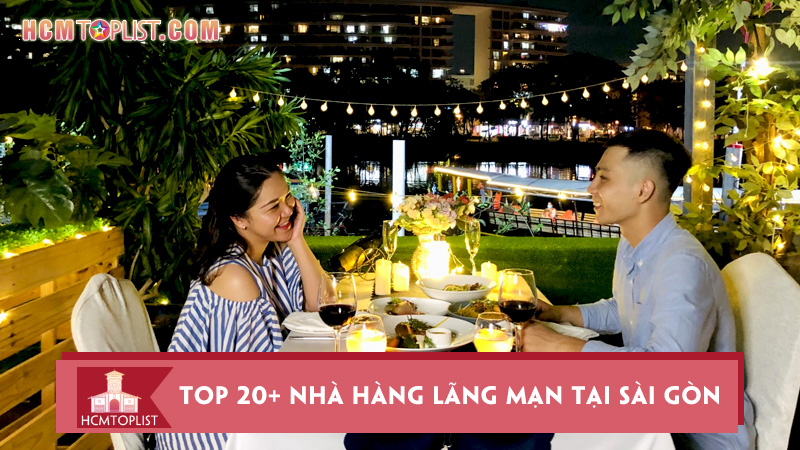Top 20+ nhà hàng lãng mạn tại Sài Gòn thích hợp để hẹn hò | HCMtoplist