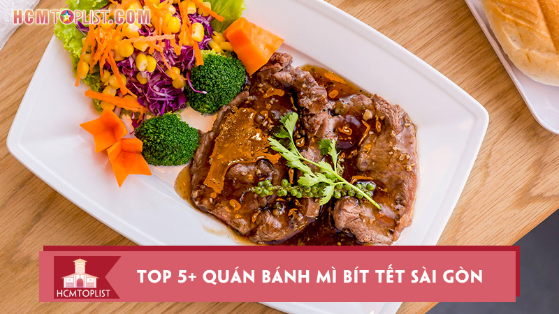 Top 5+ quán bánh mì bít tết Sài Gòn ngon nức tiếng | HCMtoplist
