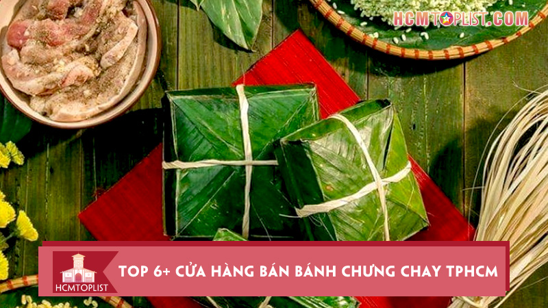 Top 6+ cửa hàng bán bánh chưng chay TPHCM siêu ngon | HCMtoplist