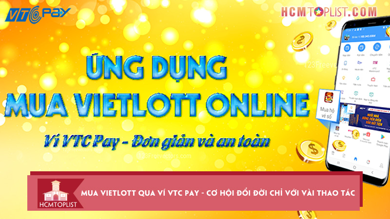 Mua Vietlott qua ví VTC PAY - Cơ hội đổi đời chỉ với vài thao tác đơn giản