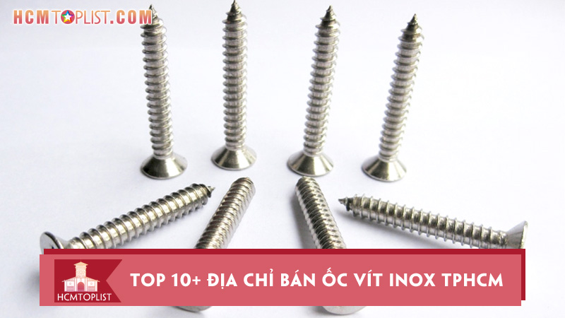 Top 10+ địa chỉ bán ốc vít inox TPHCM chất lượng, giá tốt | HCMtoplist