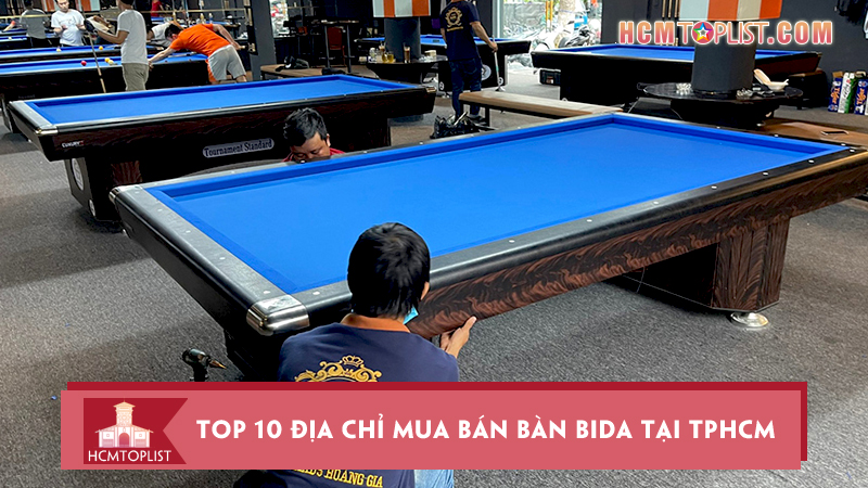 Top 10 địa chỉ mua bán bàn bida tại TPHCM đáng tham khảo